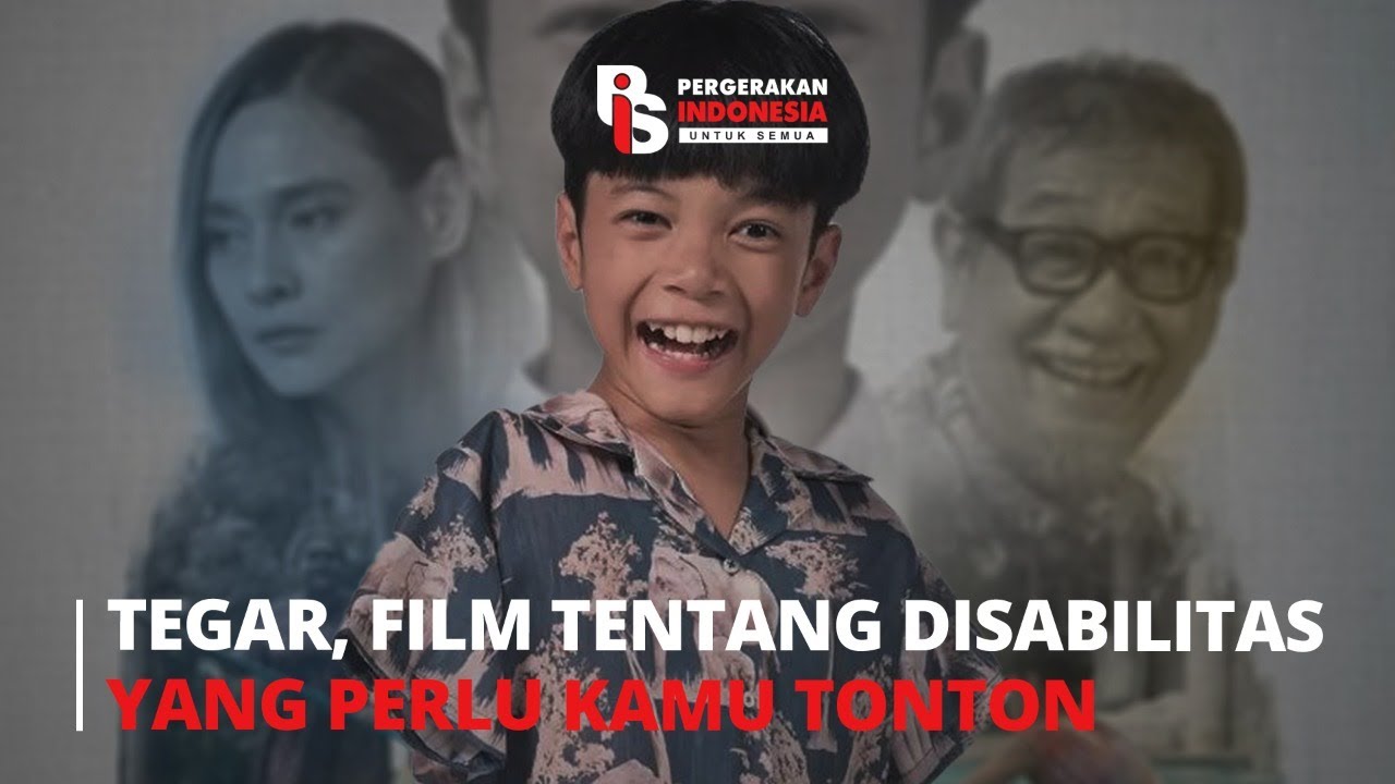 Tegar, Film Tentang Disabilitas Yang Perlu Kamu Tonton - PERGERAKAN INDONESIA UNTUK SEMUA