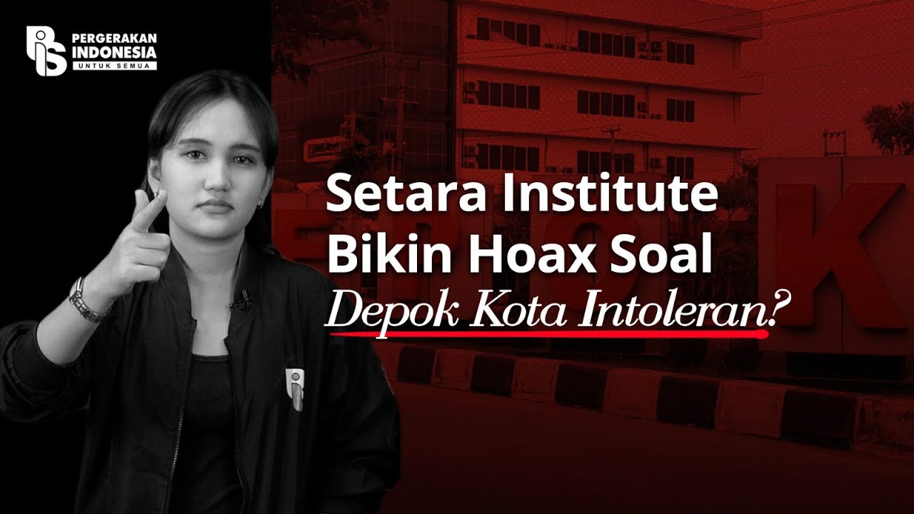 Setara Institute Bikin Hoax Soal Depok Kota Intoleran? - PERGERAKAN INDONESIA UNTUK SEMUA