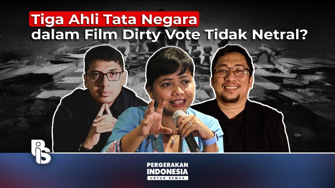 Tiga Ahli Tata Negara dalam Film Dirty Vote Tidak Netral? - PERGERAKAN INDONESIA UNTUK SEMUA