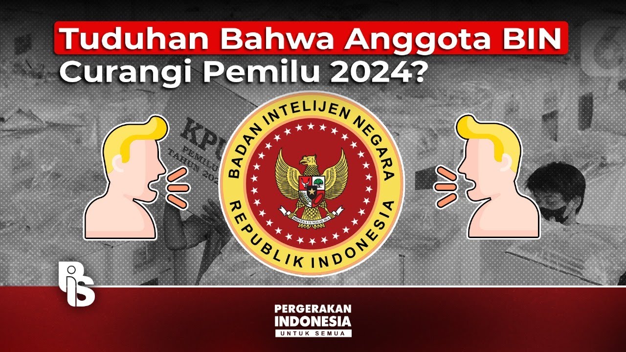 Tuduhan Bahwa Anggota BIN Curangi Pemilu 2024? - PERGERAKAN INDONESIA ...