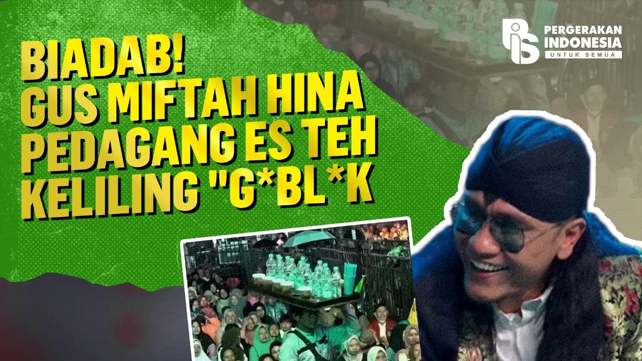 Biadab! Gus Miftah Hina Pedagang Es Teh Keliling "g*bl*k" - PERGERAKAN ...