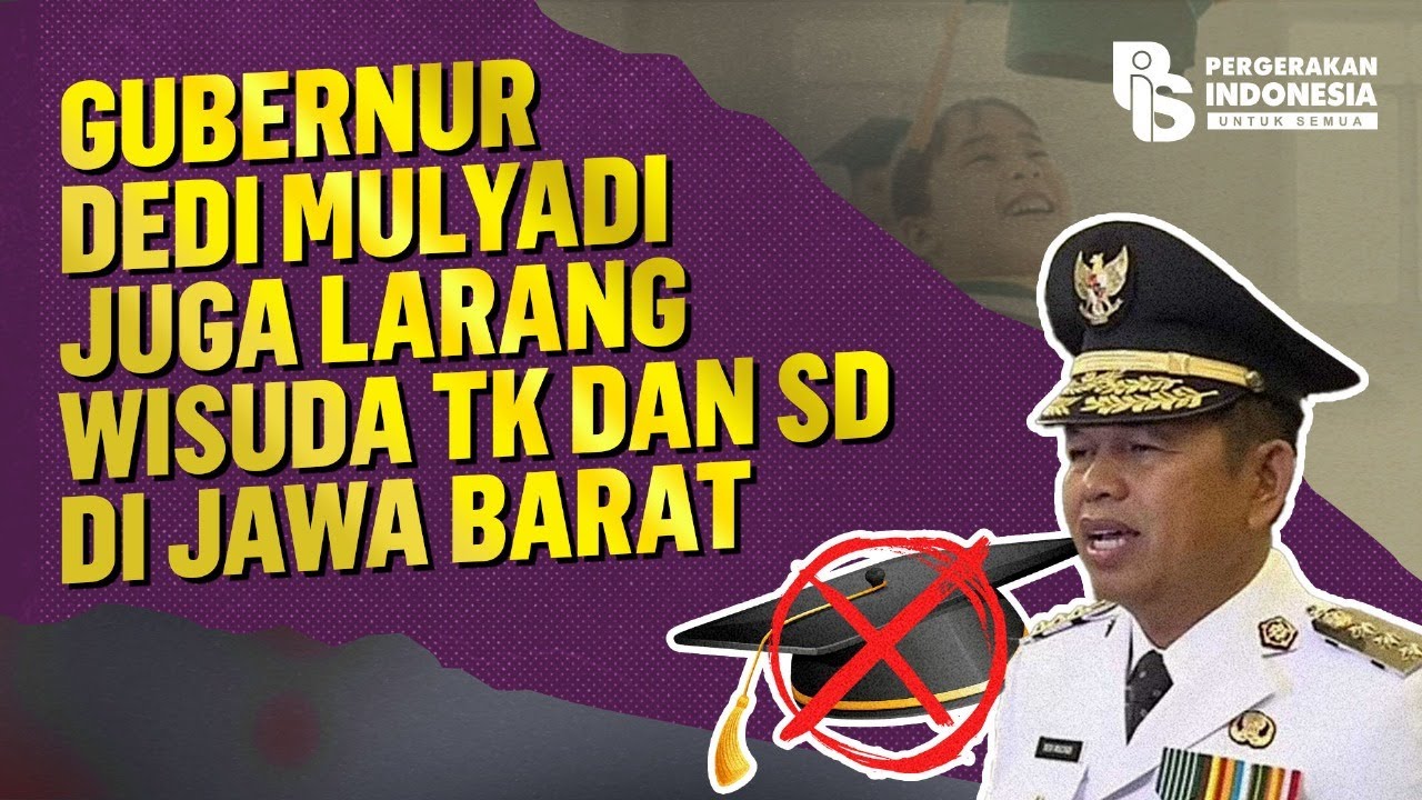Gubernur Dedi Mulyadi Juga Larang Wisuda TK Dan SD Di Jawa Barat - PERGERAKAN INDONESIA UNTUK SEMUA